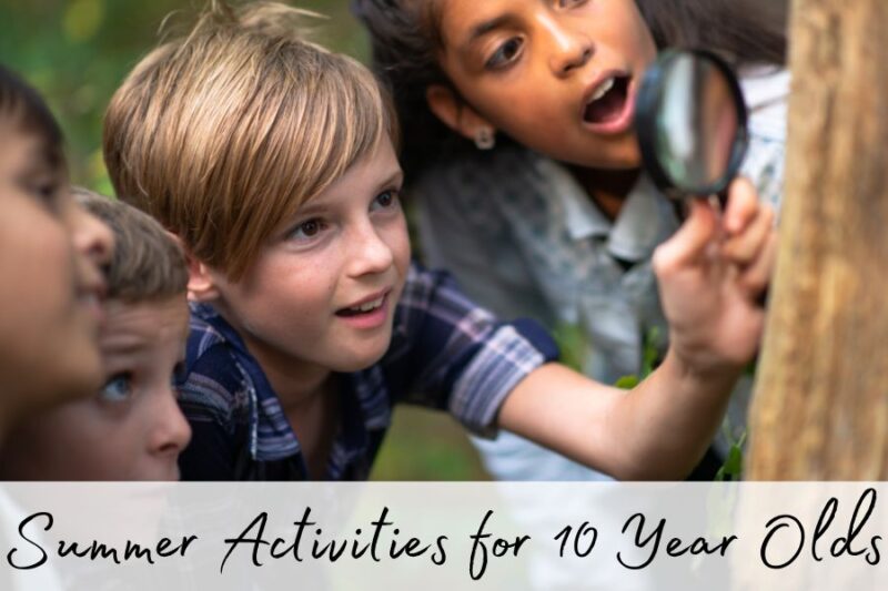 35 Screen Free Summer Activities For 10 Year Olds - Blessed With Four