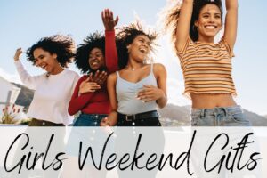 33 Girls Weekend Gifts To Spoil Your Friends - Blessed With Four