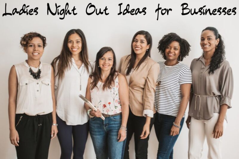 38 Brilliant Ladies Night Out Ideas For Businesses - Blessed With Four
