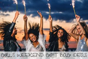 53 Unique Girls Weekend Gift Bag Ideas - Blessed With Four